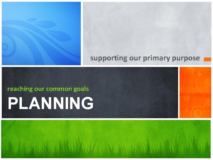 supporting our primary purpose reaching our common goals