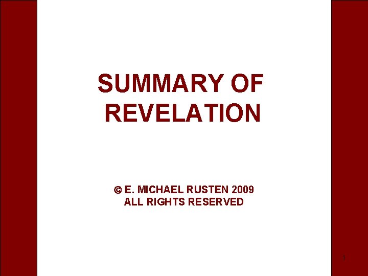SUMMARY OF REVELATION E MICHAEL RUSTEN 2009 ALL
