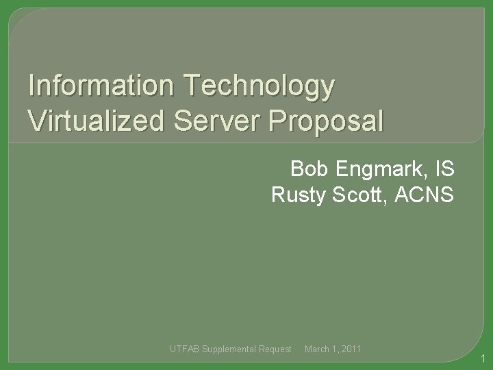 Information Technology Virtualized Server Proposal Bob Engmark IS