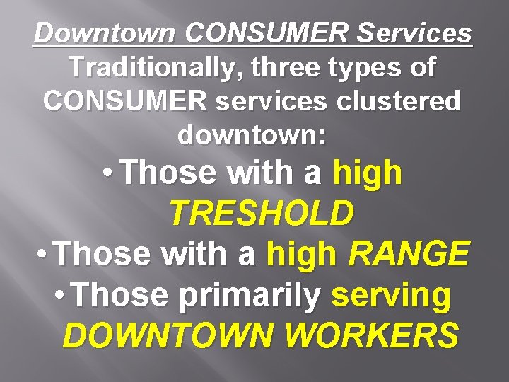 KEY ISSUE 1 Why do Services Cluster Downtown