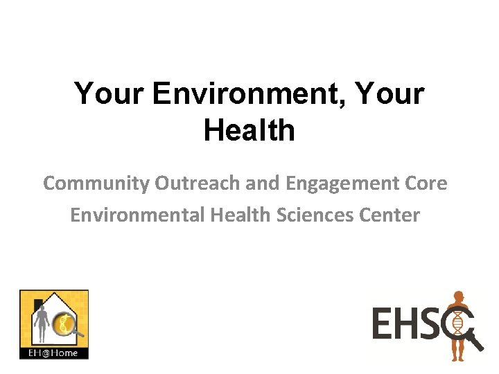 Your Environment Your Health Community Outreach and Engagement