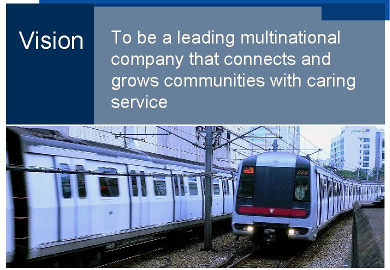 Vision To be a leading multinational company that