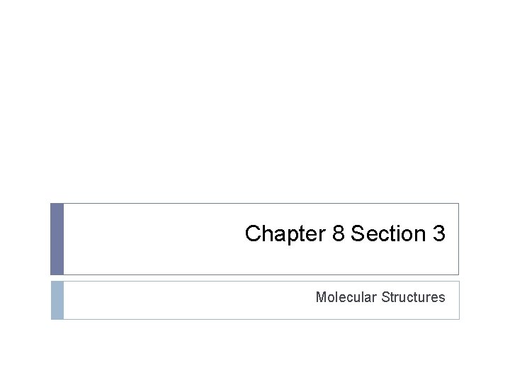 Chapter 8 Section 3 Molecular Structures Structural Formulas