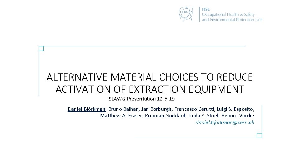 ALTERNATIVE MATERIAL CHOICES TO REDUCE ACTIVATION OF EXTRACTION