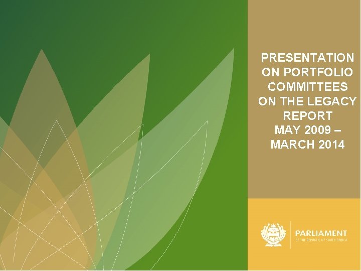PRESENTATION ON PORTFOLIO COMMITTEES ON THE LEGACY REPORT