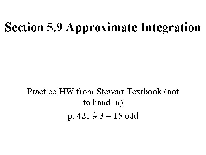 Section 5 9 Approximate Integration Practice HW from