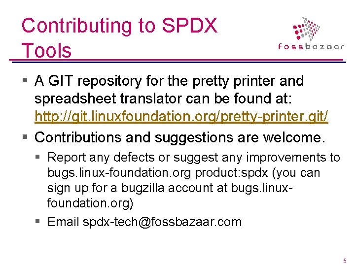 SPDX Tools Objectives Reduce the effort of creating