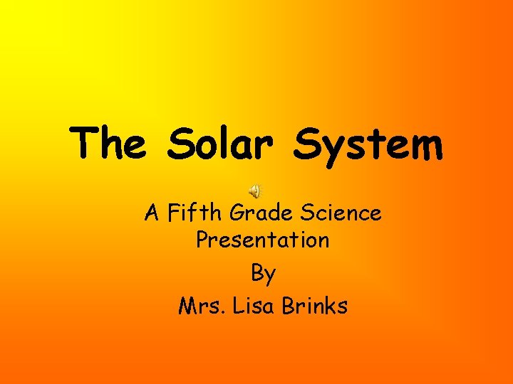 The Solar System A Fifth Grade Science Presentation