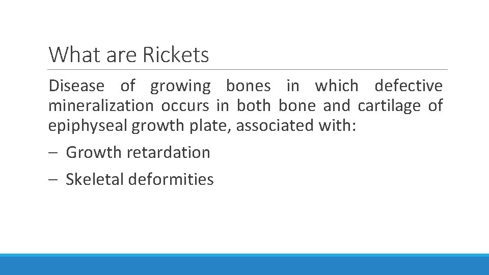 Rickets What are Rickets Disease of growing bones