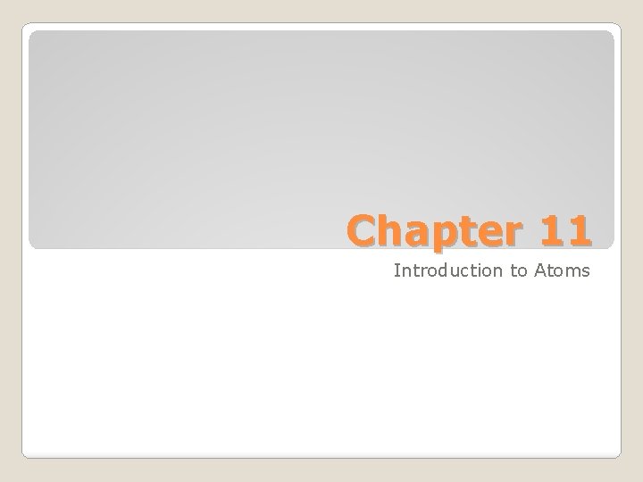 Chapter 11 Introduction to Atoms What do dinosaurs