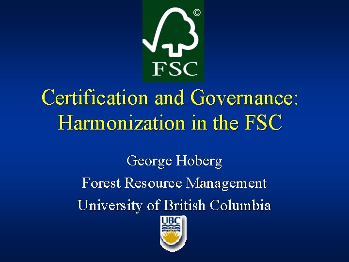 Certification and Governance Harmonization in the FSC George
