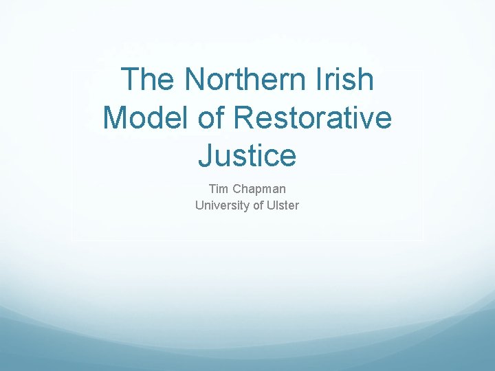 The Northern Irish Model of Restorative Justice Tim