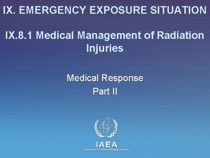 IX EMERGENCY EXPOSURE SITUATION IX 8 1 Medical