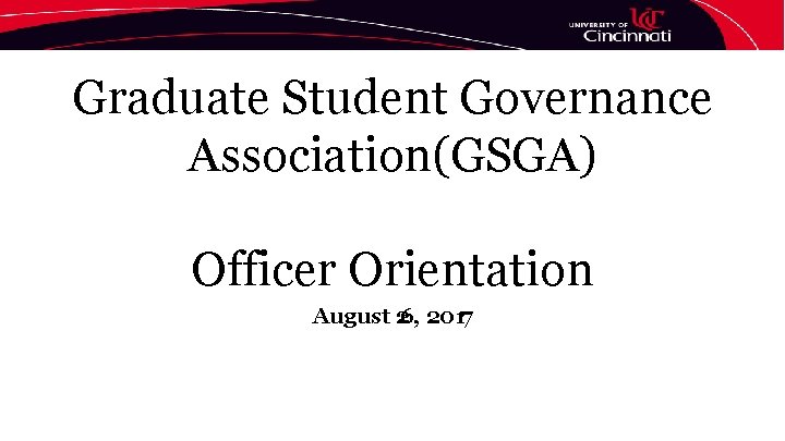Graduate Student Governance AssociationGSGA Officer Orientation August 26