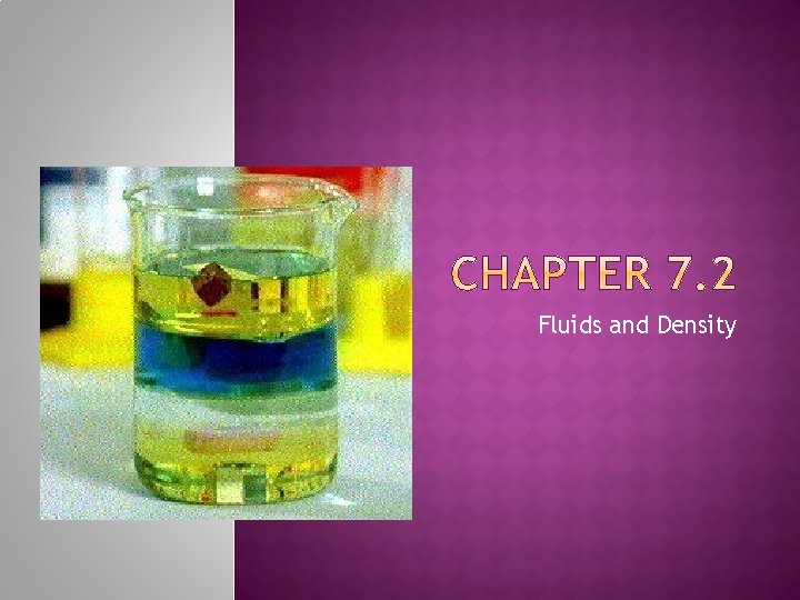 Fluids and Density Fluid any form of matter