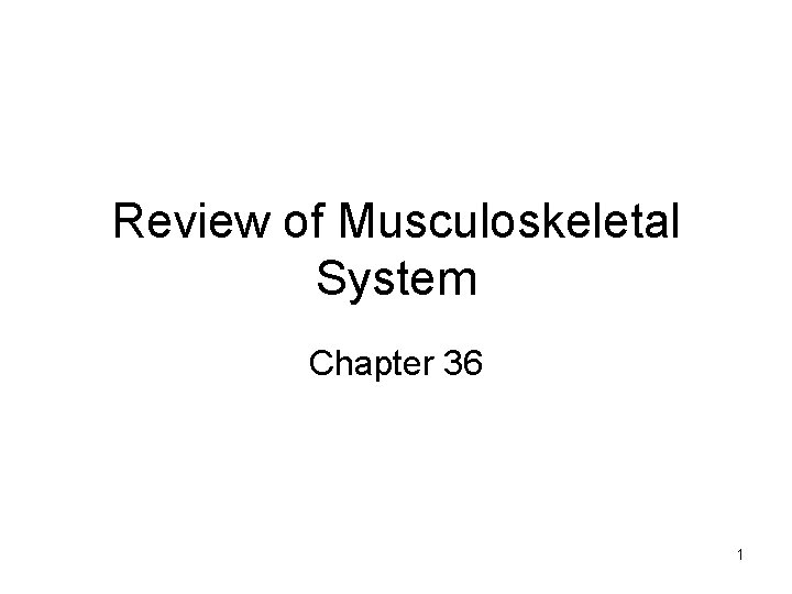 Review of Musculoskeletal System Chapter 36 1 Skeletal