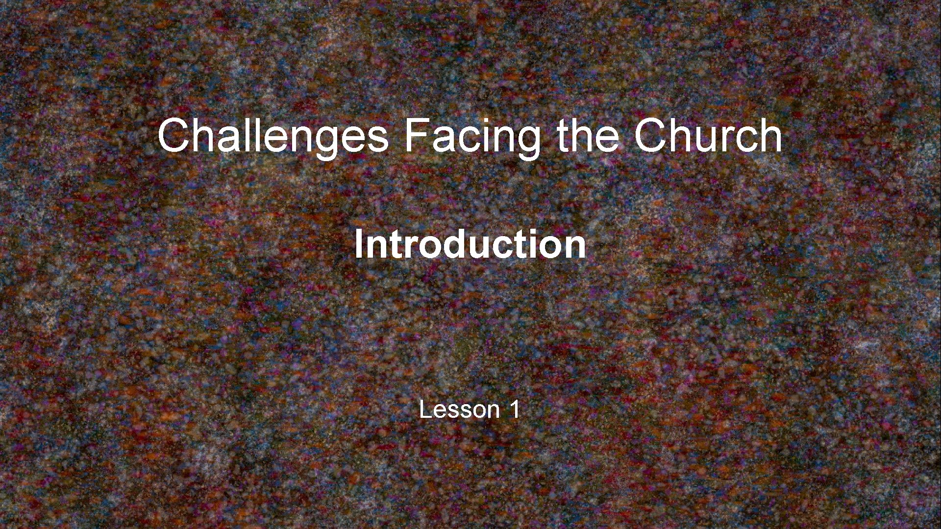 Challenges Facing the Church Introduction Lesson 1 Bible