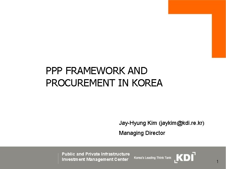 PPP FRAMEWORK AND PROCUREMENT IN KOREA JayHyung Kim