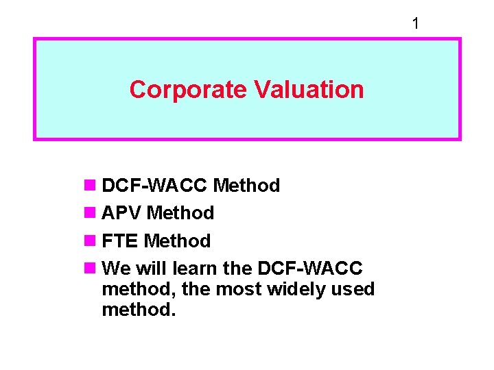 1 Corporate Valuation n DCFWACC Method n APV
