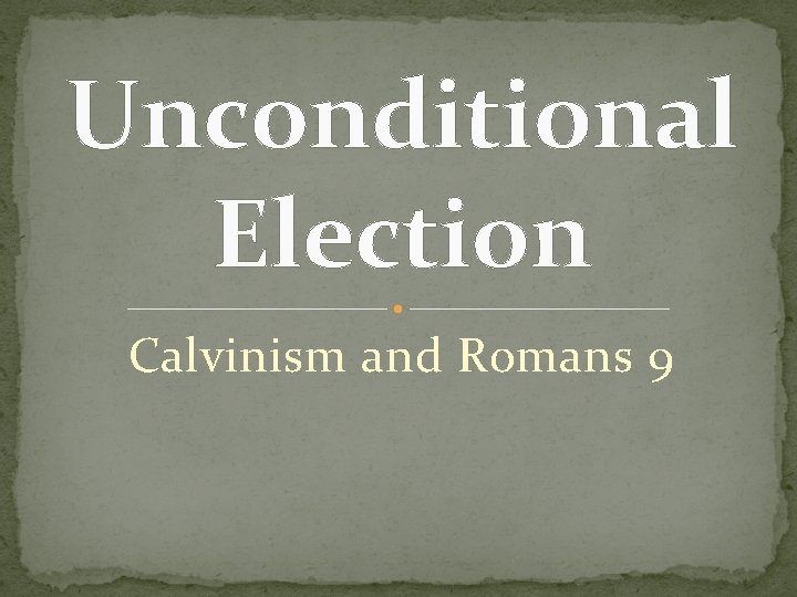 Unconditional Election Calvinism and Romans 9 Strong Foundation