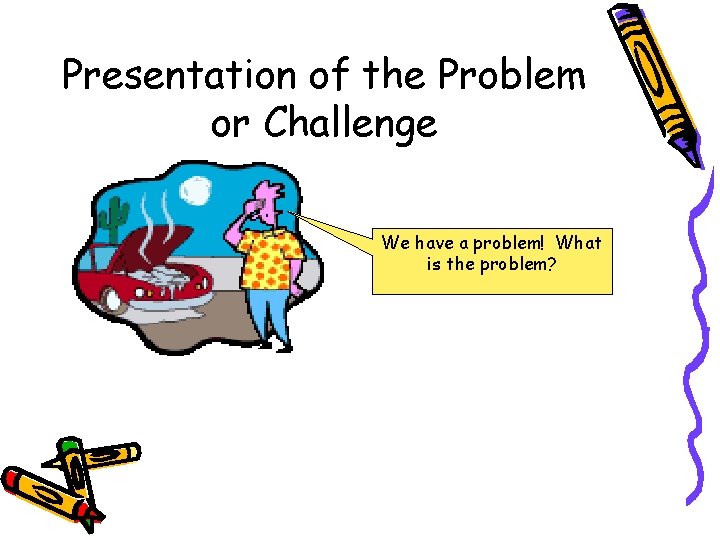 ProblemBased Learning Presentation of the Problem or Challenge