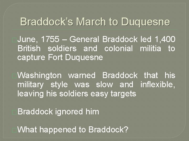 Section 4 The French and Indian War Braddocks