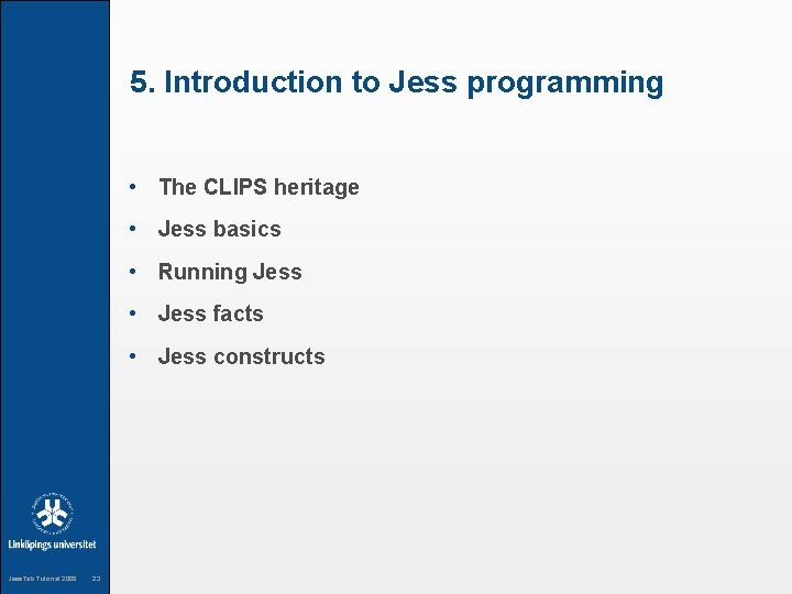 Jess Tab Tutorial Henrik Eriksson Outline 1 Introduction