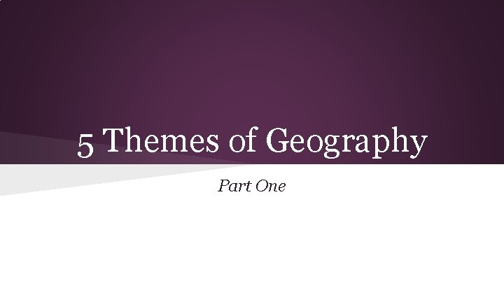 5 Themes of Geography Part One Warm Up