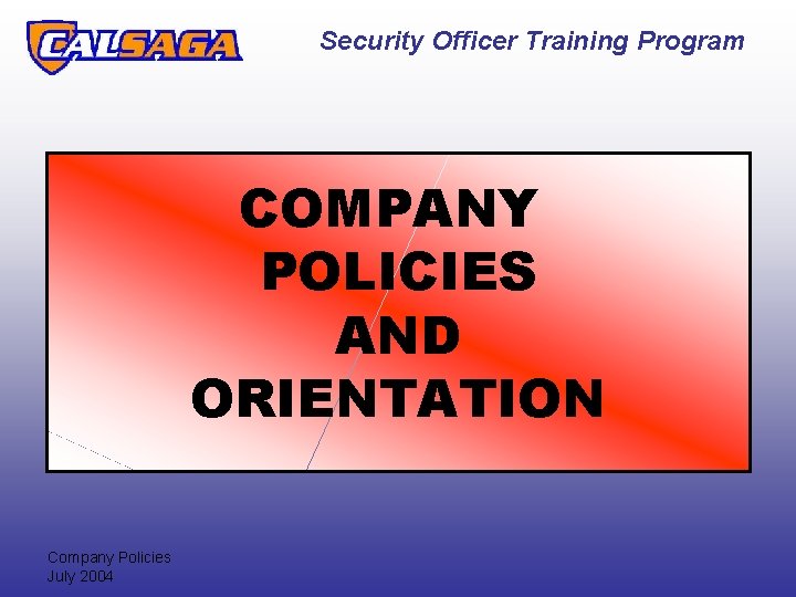 Security Officer Training Program COMPANY POLICIES AND ORIENTATION