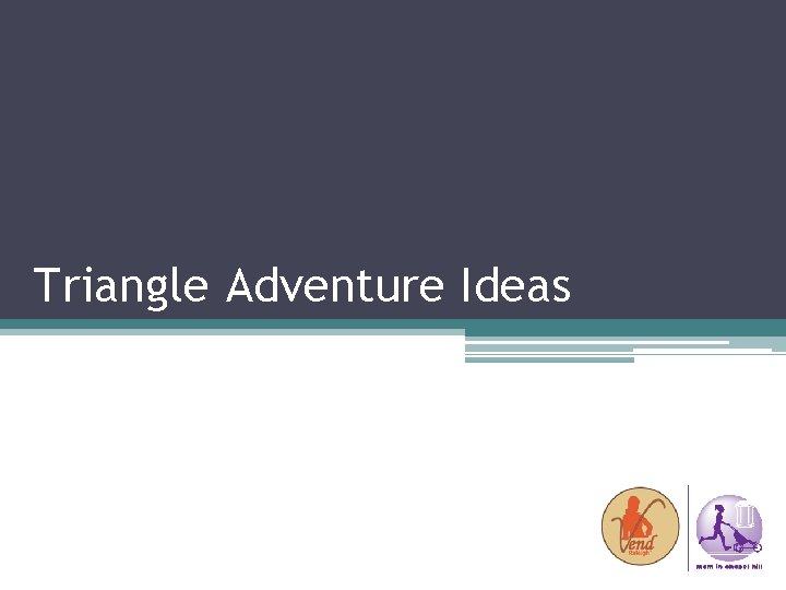 Triangle Adventure Ideas Who am I Mom in