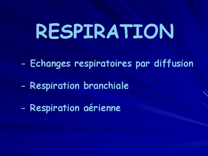RESPIRATION Echanges respiratoires par diffusion Respiration branchiale ...