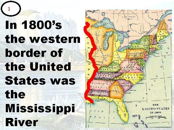 1 In 1800s the western border of the