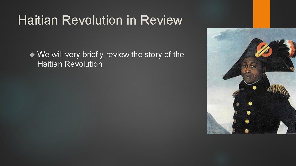 Haitian Revolution in Review We will very briefly
