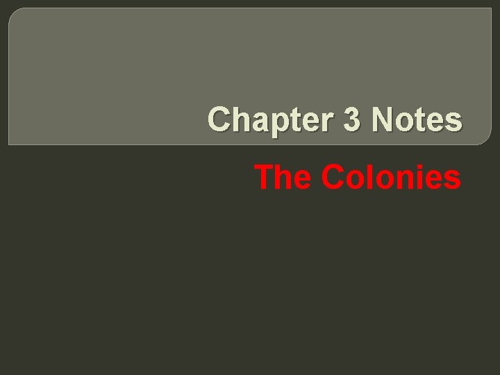 Chapter 3 Notes The Colonies Section 1 Economies