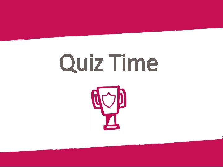 Quiz Time Question 1 How many young people