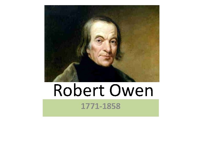 Robert Owen 1771 1858 Robert Owens formal education