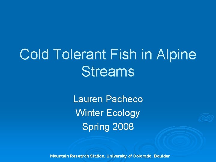 Cold Tolerant Fish in Alpine Streams Lauren Pacheco