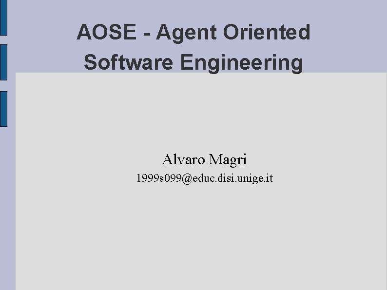 AOSE Agent Oriented Software Engineering Alvaro Magri 1999