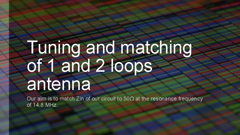 Tuning and matching of 1 and 2 loops