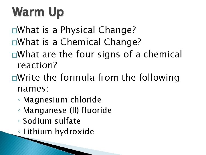 Warm Up What is a Physical Change What
