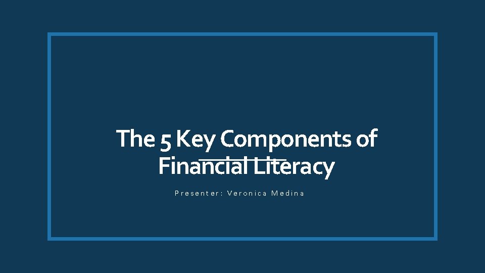 The 5 Key Components of Financial Literacy Presenter