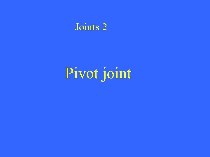 Definitions Joints Skeletal system Types of Bones Name