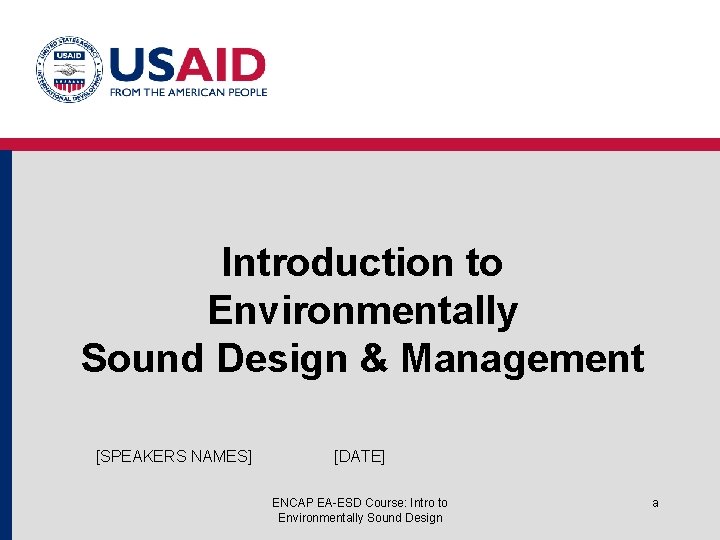 Introduction to Environmentally Sound Design Management SPEAKERS NAMES