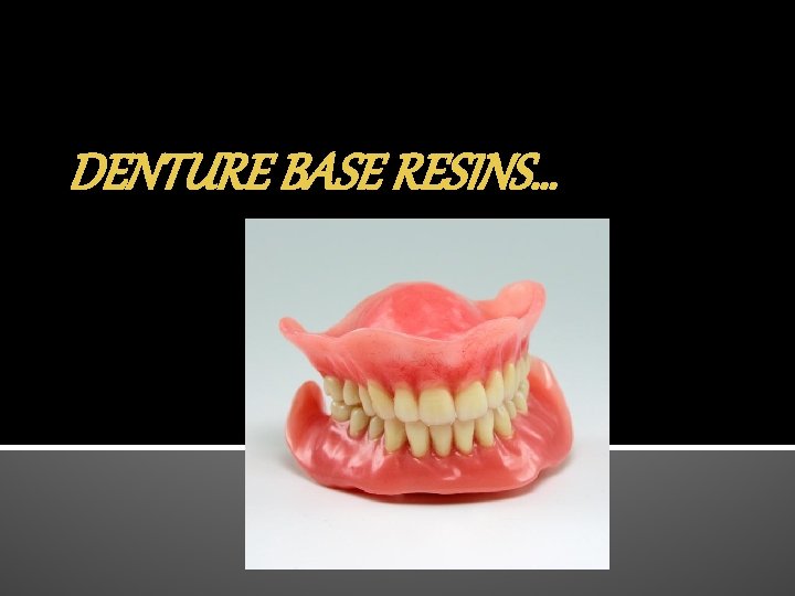 GO OD MO RN ING DENTURE BASE RESINS