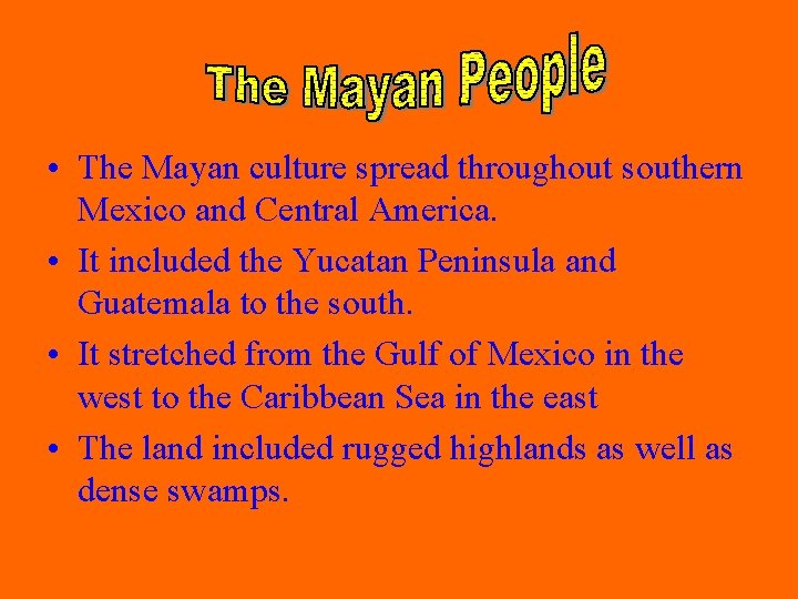 Chapter 16 The Mayan culture spread throughout southern