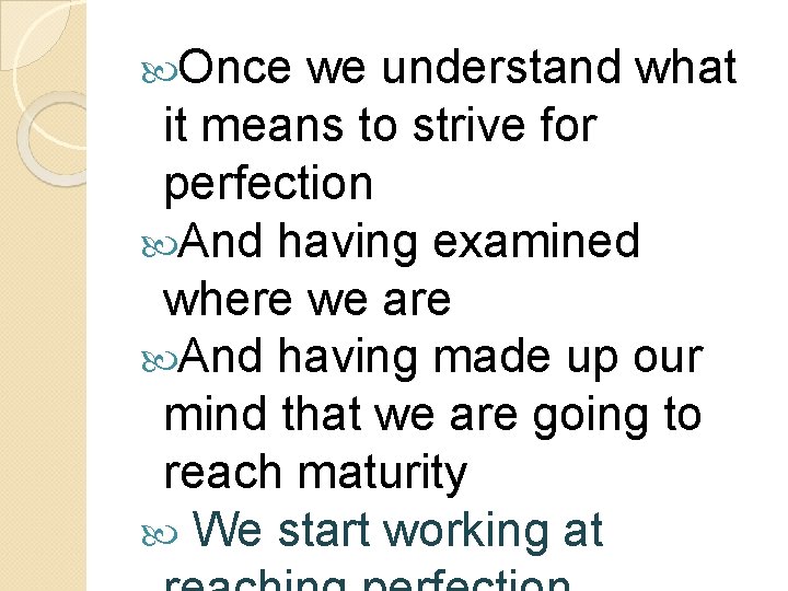 Reaching Perfection Once we understand what it means