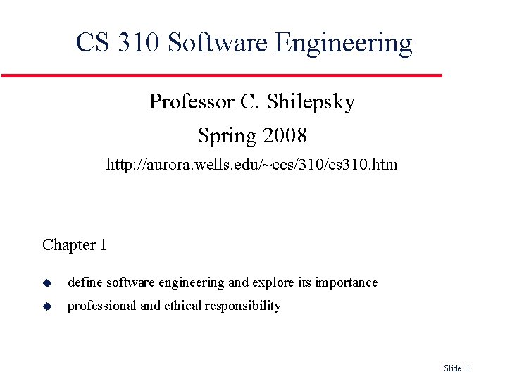 CS 310 Software Engineering Professor C Shilepsky Spring