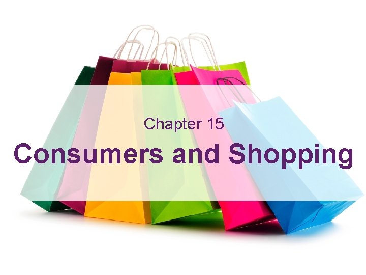 Consumers and Shopping 15 Learning Outcomes Chapter 15