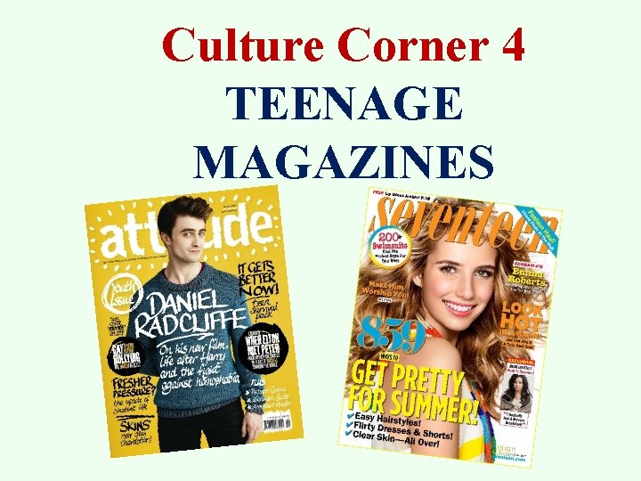 Culture Corner 4 TEENAGE MAGAZINES Lesson 4 d