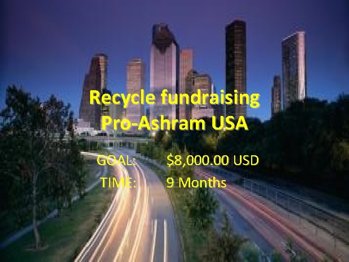 Recycle fundraising ProAshram USA GOAL TIME 8 000